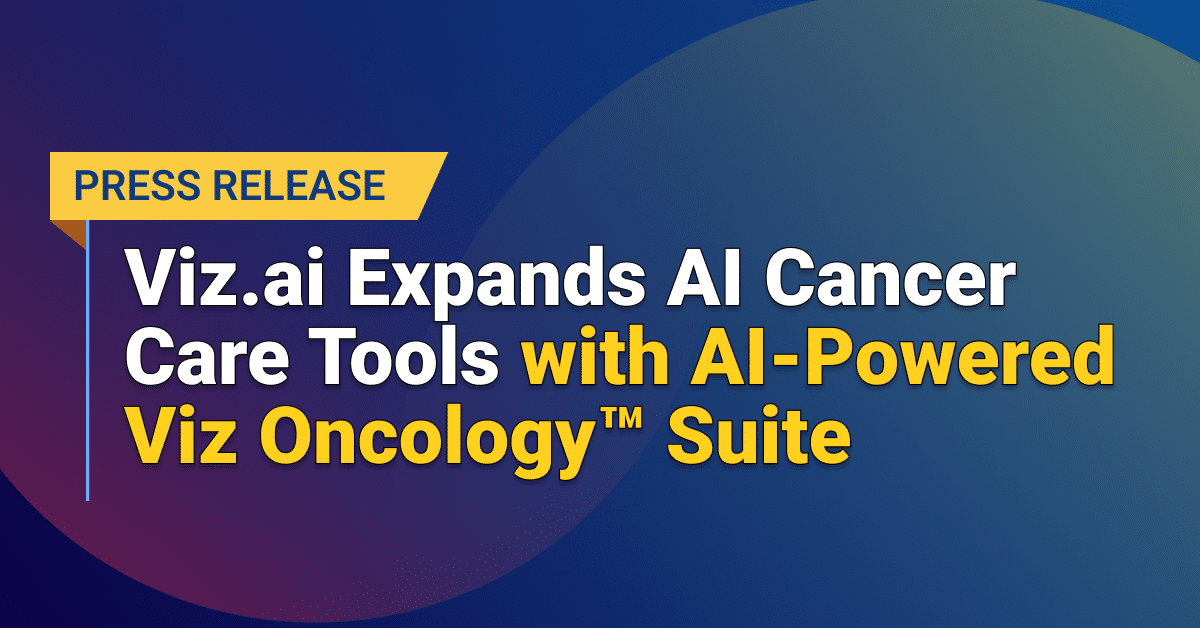 Viz.ai Expands AI Cancer Care Tools with Viz Oncology™ Suite